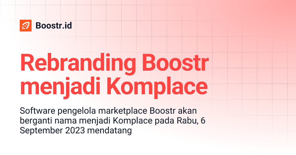 Rebranding Boostr menjadi Komplace | Boostr.id
